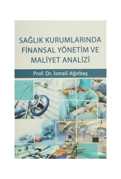 Sağlık Kurumlarında Finansal Yönetim ve Maliyet Analizi Sağlık Kurumlarında Finansal Yönetim ve Maliyet Analizi