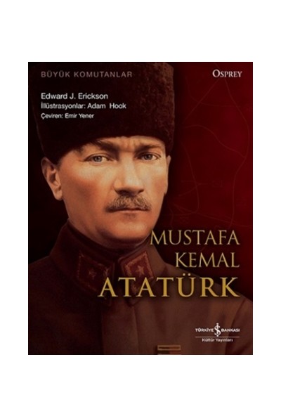 Büyük Komutanlar : Mustafa Kemal Atatürk Büyük Komutanlar : Mustafa Kemal Atatürk