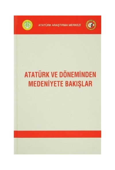 Atatürk ve Döneminden Medeniyete Bakışlar