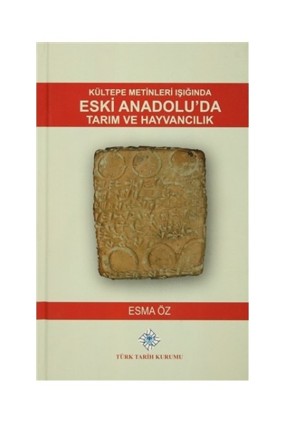 Kültepe Metinleri Işığında Eski Anadolu'da Tarım ve Hayvancılık Kültepe Metinleri Işığında Eski Anadolu'da Tarım ve Hayvancılık