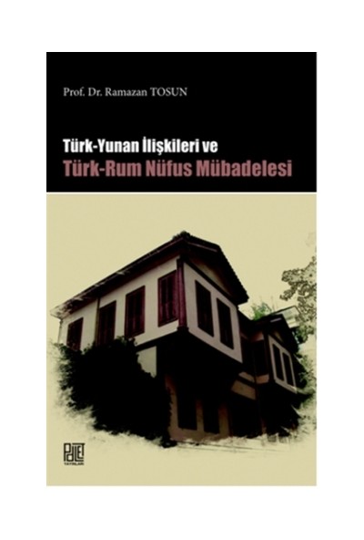 Türk Yunan İlişkileri ve Türk-Rum Nüfus Mübadelesi Türk Yunan İlişkileri ve Türk-Rum Nüfus Mübadelesi