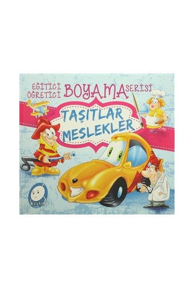 Eğitici Öğretici Boyama Serisi : Taşıtlar Meslekler Eğitici Öğretici Boyama Serisi : Taşıtlar Meslekler