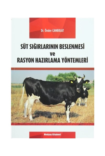 Süt Sığırlarının Beslenmesi ve Rasyon Hazırlama Yöntemleri - Önder Canbolat Süt Sığırlarının Beslenmesi ve Rasyon Hazırlama Yöntemleri - Önder Canbolat