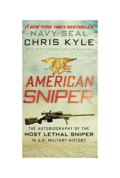American Sniper: The Autobiography of the Most Lethal Sniper in U.S. Military History American Sniper: The Autobiography of the Most Lethal Sniper in U.S. Military History