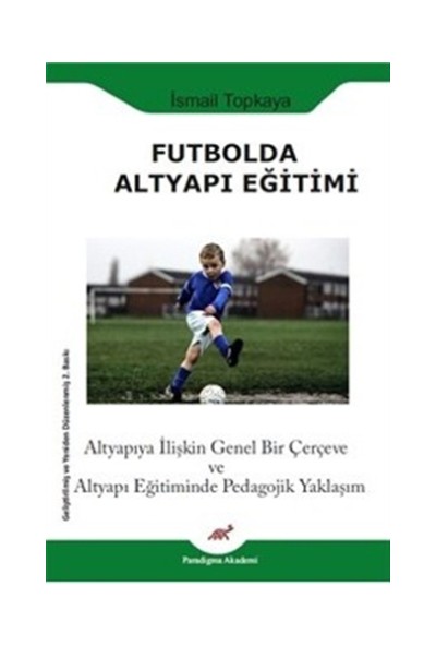 Futbolda Altyapı Eğitimi - İsmail Topkaya Futbolda Altyapı Eğitimi - İsmail Topkaya
