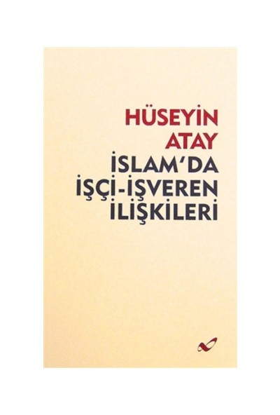 İslam'da İşçi-İşveren İlişkileri İslam'da İşçi-İşveren İlişkileri