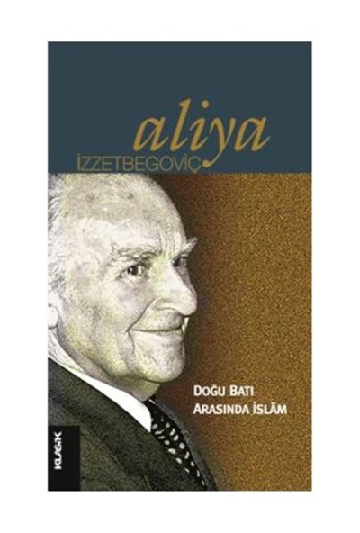Doğu Batı Arasında İslam - Aliya İzzetbegoviç Doğu Batı Arasında İslam - Aliya İzzetbegoviç