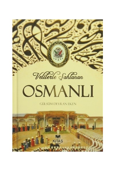 Velilerle Şahlanan Osmanlı Velilerle Şahlanan Osmanlı