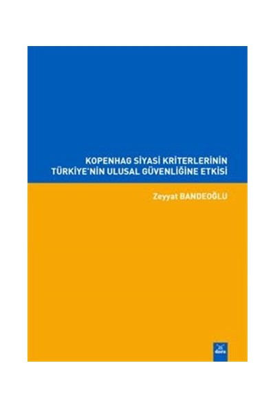 Kopenhag Siyasi Kriterlerinin Türkiye'nin Ulusal Güvenliğine Etkisi Kopenhag Siyasi Kriterlerinin Türkiye'nin Ulusal Güvenliğine Etkisi