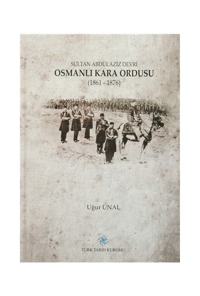 Sultan Abdülaziz Devri Osmanlı Kara Ordusu (1861 - 1876)