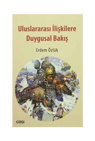 Uluslararası İlişkilere Duygusal Bakış