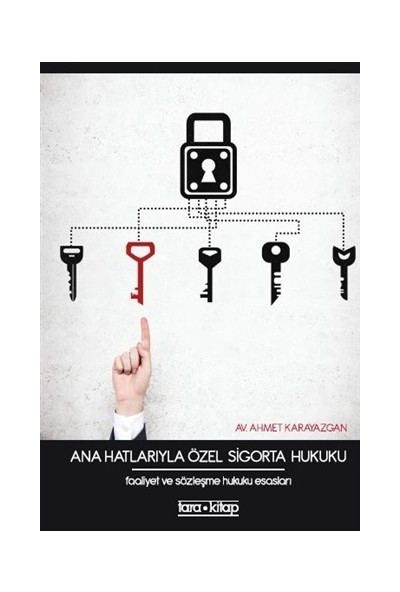 Ana Hatlarıyla Özel Sigorta Hukuku - Ahmet Karayazgan
