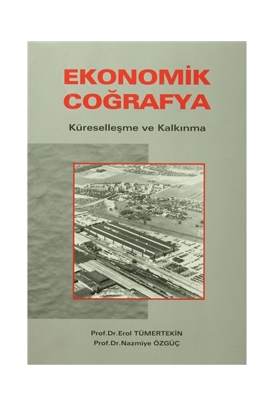 Ekonomik Coğrafya - Erol Tümertekin Ekonomik Coğrafya - Erol Tümertekin