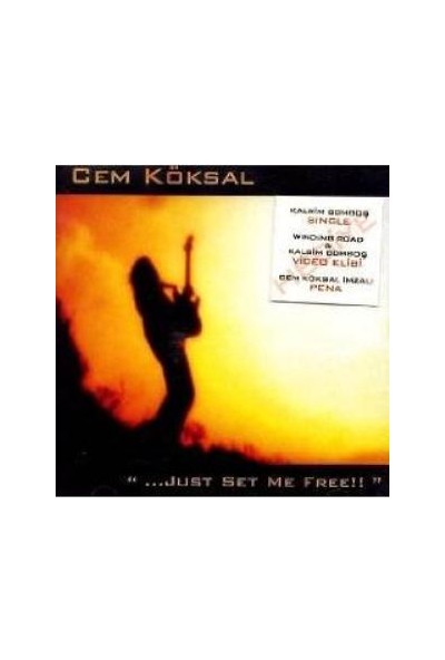 Cem Köksal - ... Just Set Me Free !!