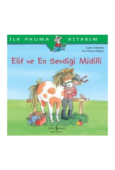 Elif Ve En Sevdiği Midilli (İlk Okuma Kitabım) - Liane Schneider Elif Ve En Sevdiği Midilli (İlk Okuma Kitabım) - Liane Schneider