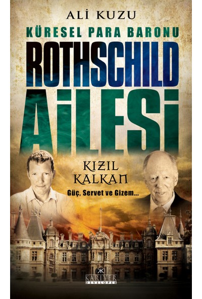 Küresel Para Baronu: Rothschild Ailesi - Ali Kuzu Küresel Para Baronu: Rothschild Ailesi - Ali Kuzu