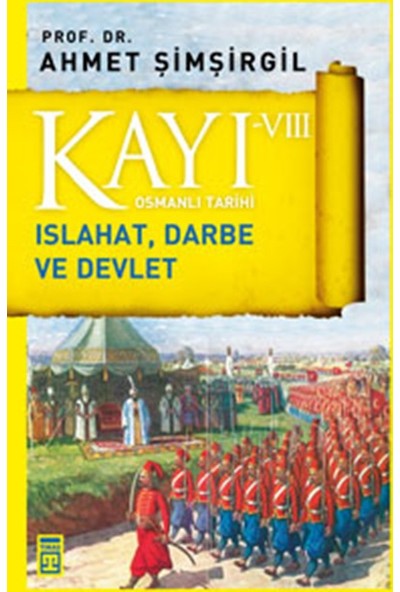 Kayı 8: Islahat, Darbe Ve Devlet - Ahmet Şimşirgil Kayı 8: Islahat, Darbe Ve Devlet - Ahmet Şimşirgil