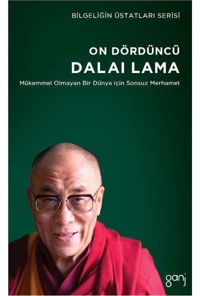 On Dördüncü Dalai Lama: Mükemmel Olmayan Bir Dünya İçin Sonsuz Merhamet On Dördüncü Dalai Lama: Mükemmel Olmayan Bir Dünya İçin Sonsuz Merhamet