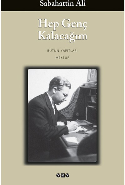 Hep Genç Kalacağım - Sabahattin Ali Hep Genç Kalacağım - Sabahattin Ali