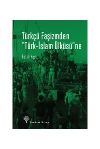“Türkçü Faşizmden Türk-İslam Ülküsü”Ne