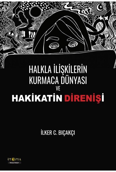 Halkla İlişkilerin Kurmaca Dünyası Ve Hakikatin Direnişi