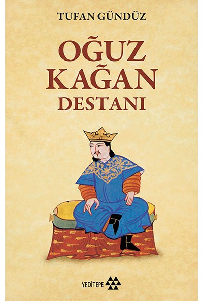 Oğuz Kağan Destanı - Tufan Gündüz Oğuz Kağan Destanı - Tufan Gündüz