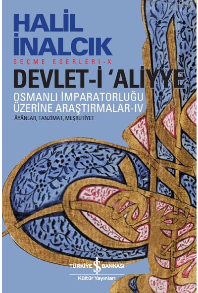 Devlet-İ ‘Aliyye 4 - Halil İnalcık Devlet-İ ‘Aliyye 4 - Halil İnalcık