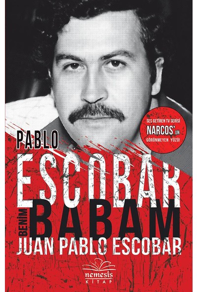 Pablo Escobar Benim Babam - Juan Pablo Escobar Pablo Escobar Benim Babam - Juan Pablo Escobar