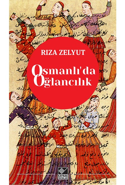 Osmanlı’Da Oğlancılık - Rıza Zelyut