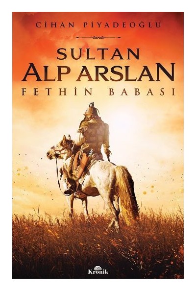 Sultan Alp Arslan Fethin Babası - Cihan Piyadeoğlu Sultan Alp Arslan Fethin Babası - Cihan Piyadeoğlu