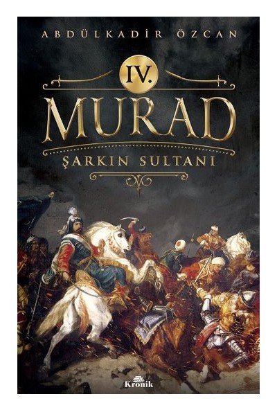 4. Murad Şarkın Sultanı - Abdülkadir Özcan