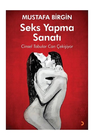Seks Yapma Sanatı: Cinsel Tabular Can Çekişiyor - Mustafa Birgin Seks Yapma Sanatı: Cinsel Tabular Can Çekişiyor - Mustafa Birgin