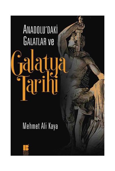 Anadoludaki Galatlar Ve Galatya Tarihi