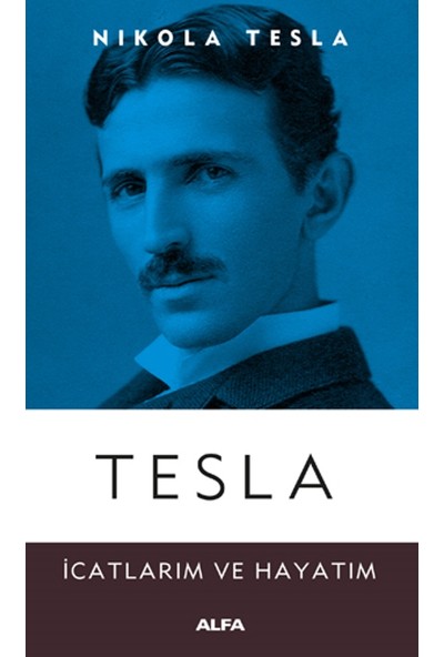 Tesla - İcatlarım ve Hayatım - Nikola Tesla