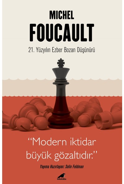 Michel Foucault - 21. Yüzyılın Ezber Bozan Düşünürü - Selin Feldman Michel Foucault - 21. Yüzyılın Ezber Bozan Düşünürü - Selin Feldman