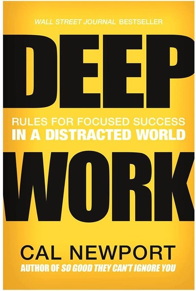 Deep Work: Rules For Focused Success In A Distracted World - Cal Newport Deep Work: Rules For Focused Success In A Distracted World - Cal Newport