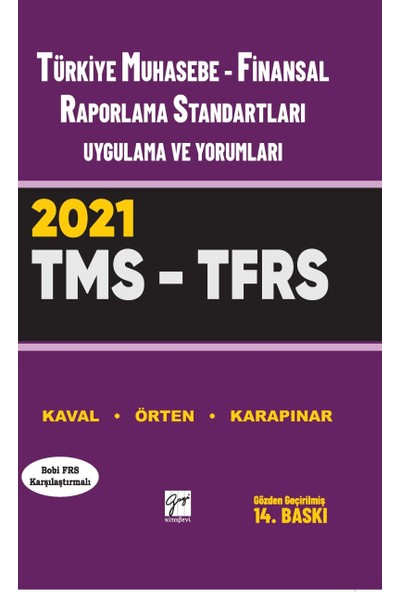 Türkiye Muhasebe - Finansal Raporlama Standartları ( Tms - Tfrs ) Uygulama ve Yorumları - Kaval - Örten - Karapınar Türkiye Muhasebe - Finansal Raporlama Standartları ( Tms - Tfrs ) Uygulama ve Yorumları - Kaval - Örten - Karapınar