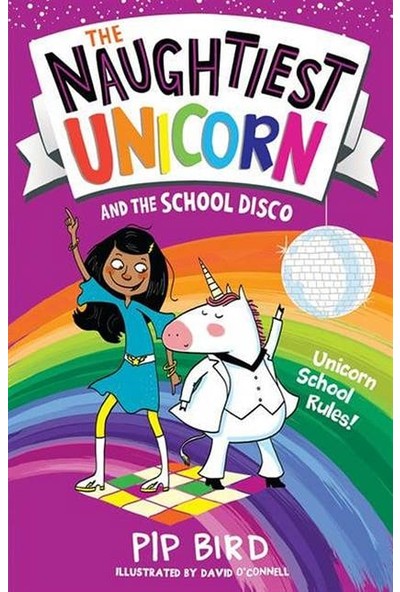 The Naughtiest Unicorn And The School Disco - The Naughtiest Unicorn Series - Pip Bird