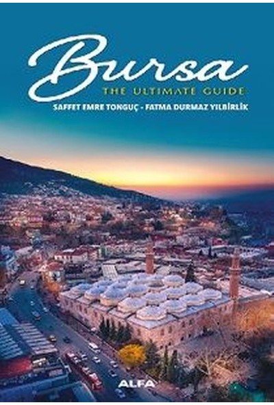 Bursa - The Ultimate Guide - Fatma Durmaz Yılbirlik Bursa - The Ultimate Guide - Fatma Durmaz Yılbirlik