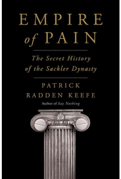 Empire Of Pain: The Secret History Of The Sackler Dynasty (Yurt Dışından) Empire Of Pain: The Secret History Of The Sackler Dynasty (Yurt Dışından)