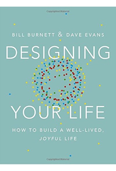 Designing Your Life: How To Build A Well-Lived, Joyful Life (Yurt Dışından) Designing Your Life: How To Build A Well-Lived, Joyful Life (Yurt Dışından)