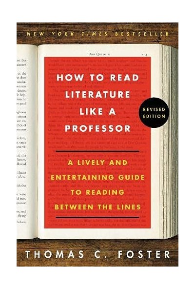 How To Read Literature Like A Professor: A Lively And Entertaining Guide To Reading Between The Lines (Yurt Dışından) How To Read Literature Like A Professor: A Lively And Entertaining Guide To Reading Between The Lines (Yurt Dışından)