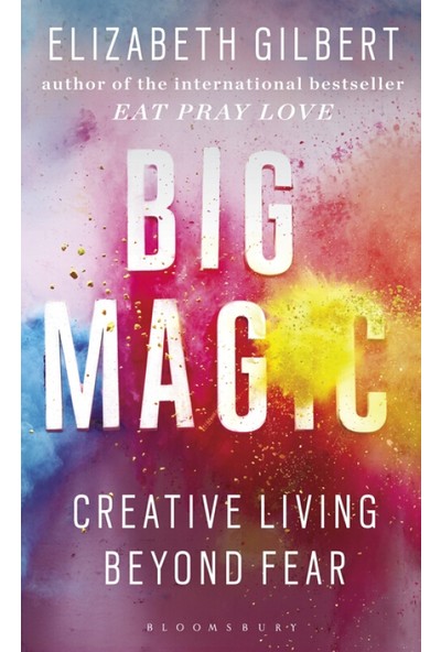 Big Magic: Creative Living Beyond Fear (Yurt Dışından) Big Magic: Creative Living Beyond Fear (Yurt Dışından)
