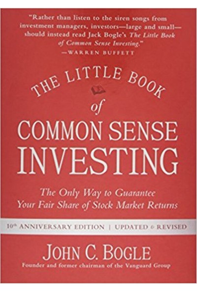 The Little Book Of Common Sense Investing: The Only Way To Guarantee Your Fair Share Of Stock Market Returns (Little Books, Big Profits) (Yurt Dışından) The Little Book Of Common Sense Investing: The Only Way To Guarantee Your Fair Share Of Stock Market Returns (Little Books, Big Profits) (Yurt Dışından)