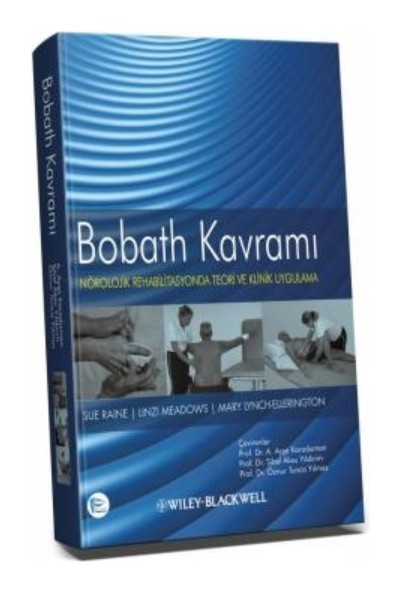 Bobath Kavramı Nörolojik Rehabilitasyonda Teori ve Klinik Uygulama Bobath Kavramı Nörolojik Rehabilitasyonda Teori ve Klinik Uygulama