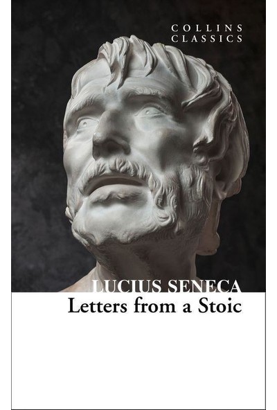 Letters From A Stoic - Lucius Annaeus Seneca Letters From A Stoic - Lucius Annaeus Seneca
