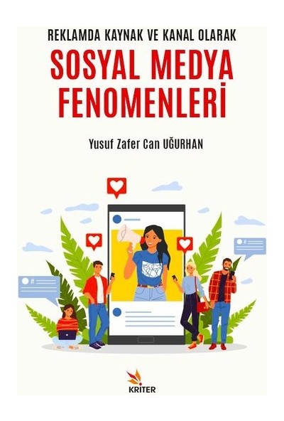 Reklamda Kaynak ve Kanal Olarak Sosyal Medya Fenomenleri - Yusuf Zafer Can Uğurhan Reklamda Kaynak ve Kanal Olarak Sosyal Medya Fenomenleri - Yusuf Zafer Can Uğurhan