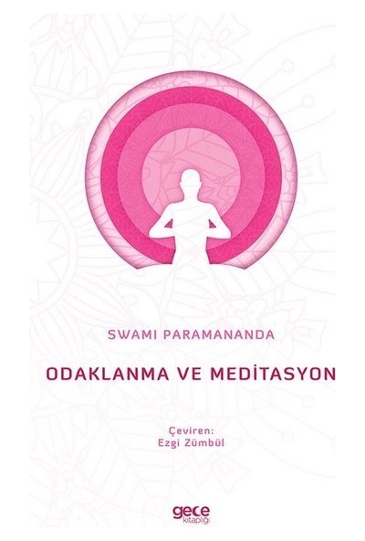 Odaklanma ve Meditasyon - Swami Paramananda Odaklanma ve Meditasyon - Swami Paramananda