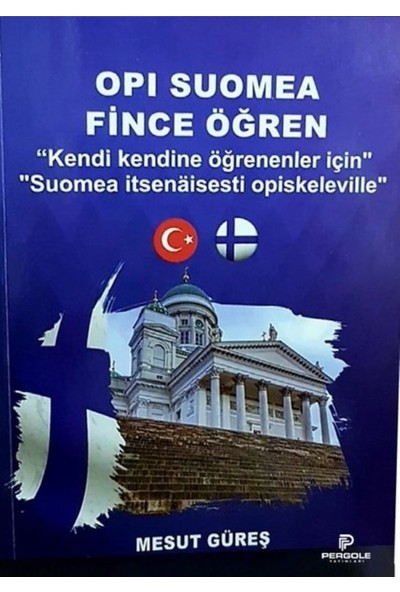 Pergole Yayınları Opi Suomea Fince Öğren - Mesut Güreş Pergole Yayınları Opi Suomea Fince Öğren - Mesut Güreş