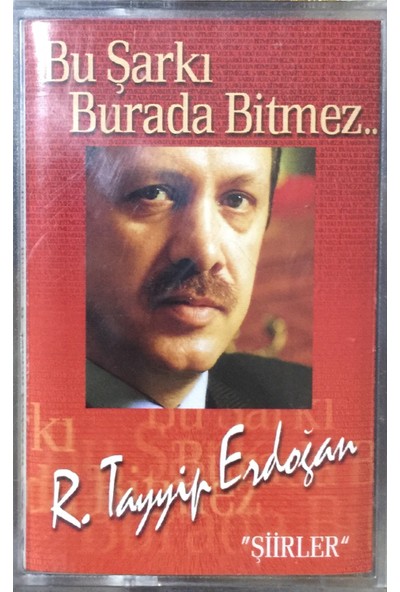 Recep Tayyip Erdoğan - Bu Şarkı Burada Bitmez ( Kaset ) Recep Tayyip Erdoğan - Bu Şarkı Burada Bitmez ( Kaset )